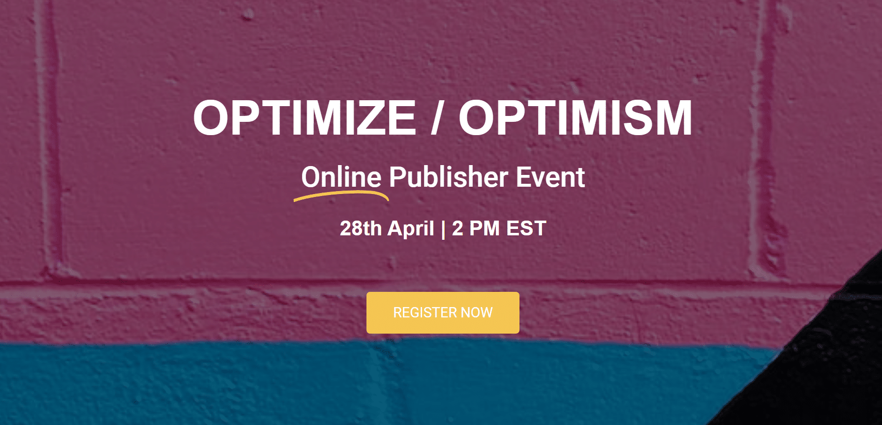 Optimize/Optimism - Online Publisher Event - 28th April