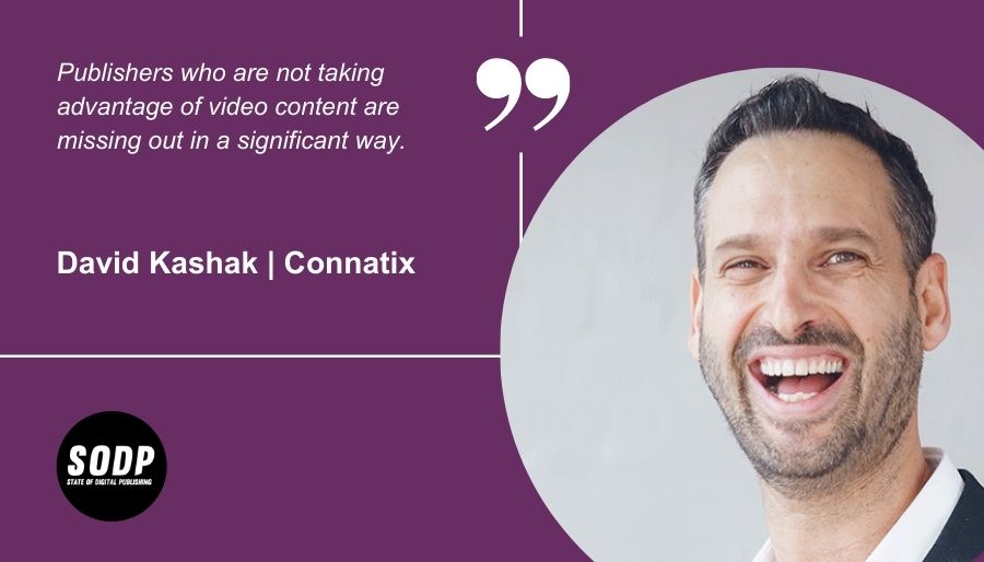 David Kashak - Connatix - State of Digital Publishing